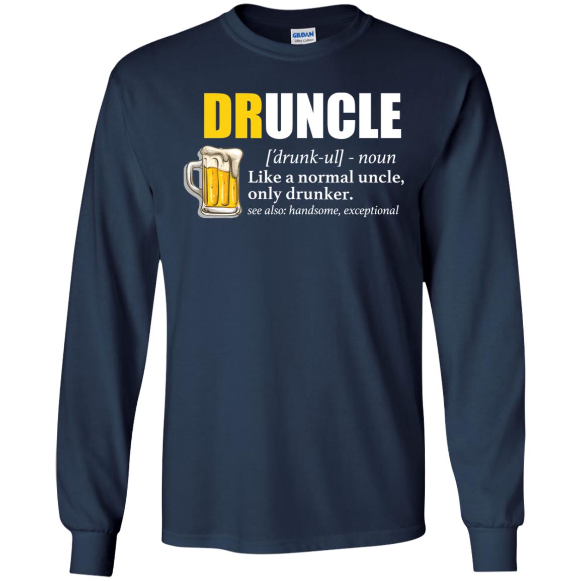 Druncle Like A Normal Uncle Only Drunker T Shirts Long Sleeve T Shirts ...